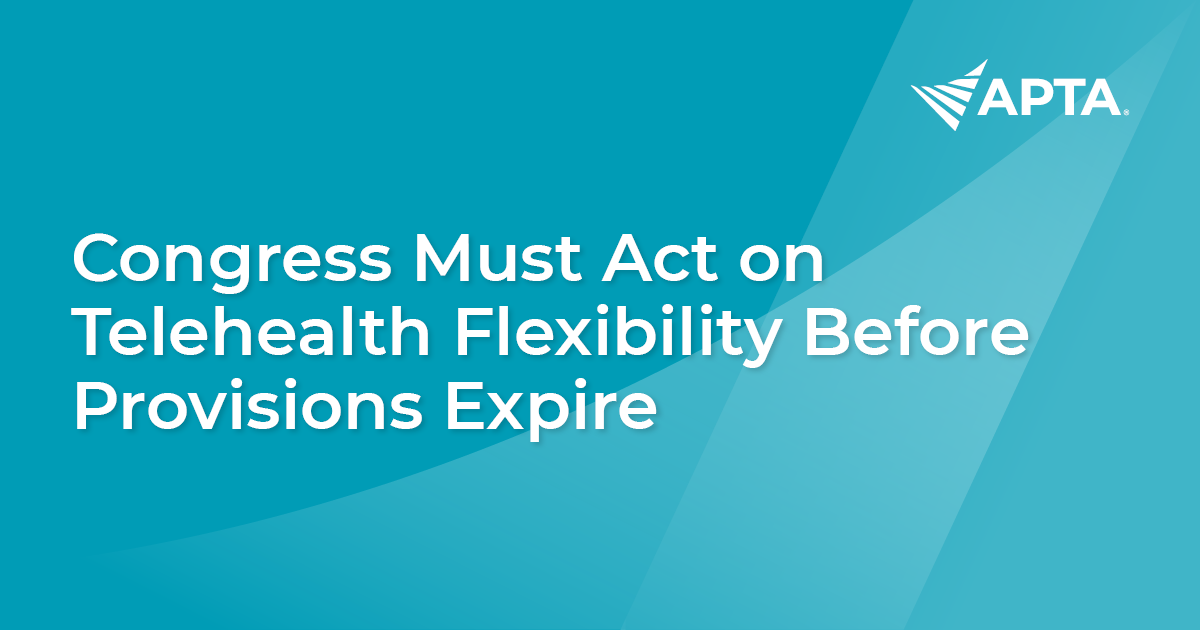 Congress Must Act on Telehealth Flexibility Before Provisions Expire | APTA