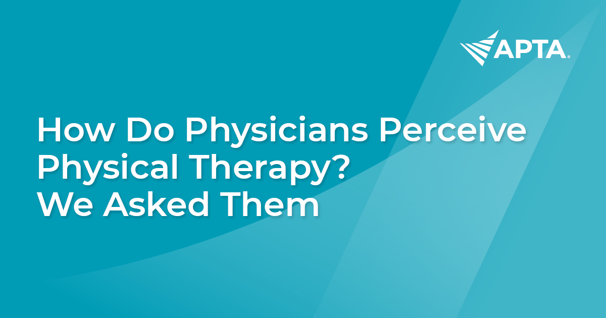 How Do Physicians Perceive Physical Therapy? We Asked Them | APTA