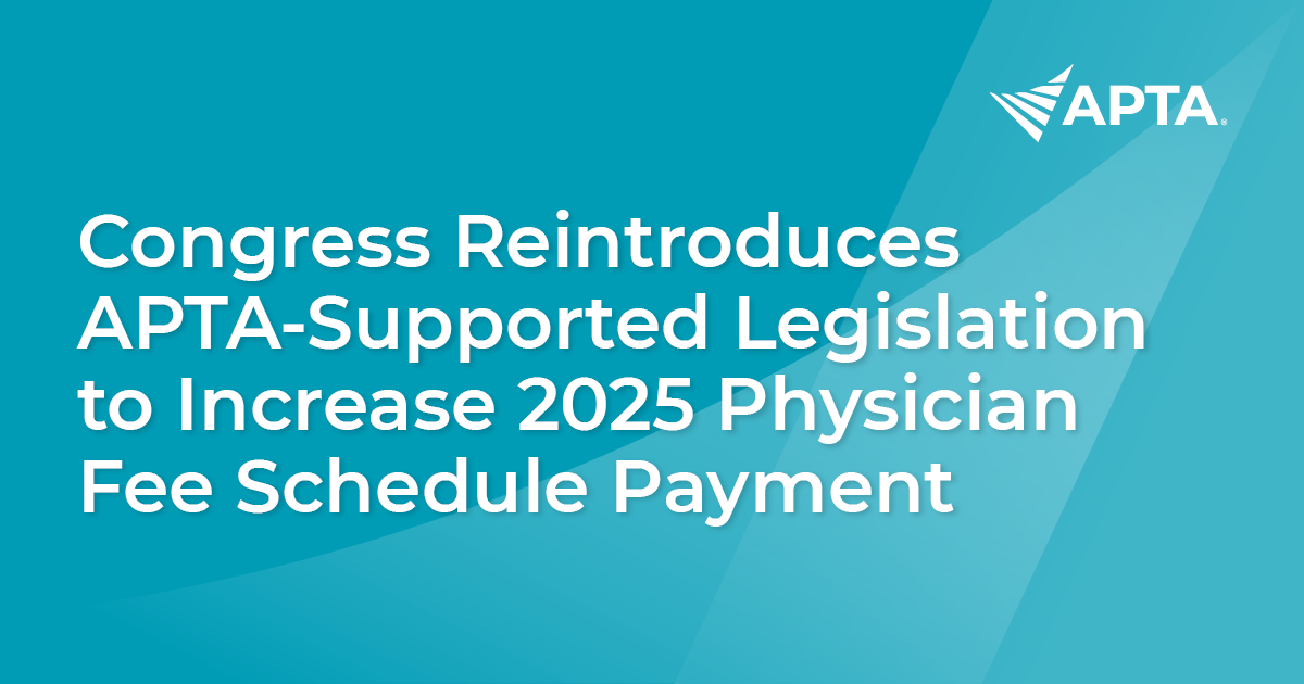 Congress Reintroduces APTA-Supported Legislation to Increase 2025 PFS ...