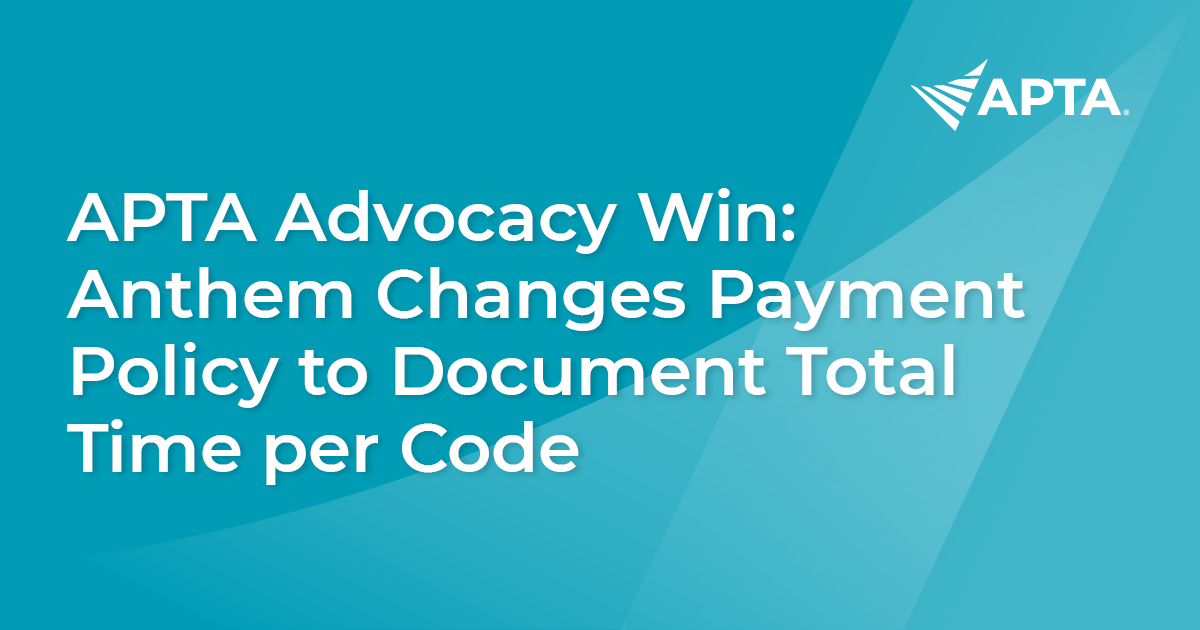 News | APTA Advocacy Win: Anthem Changes Payment Policy to Document ...