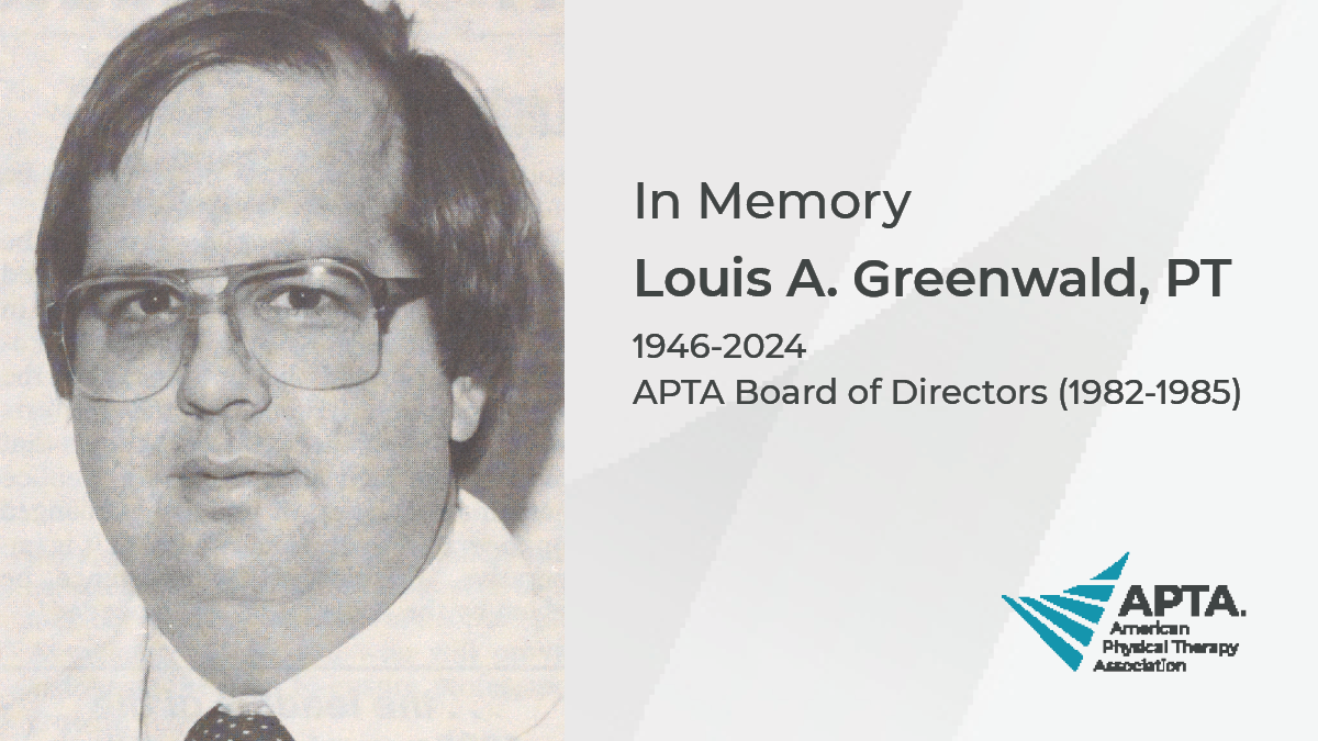 Former APTA Board of Directors Member Louis A. Greenwald, PT, Dies | APTA