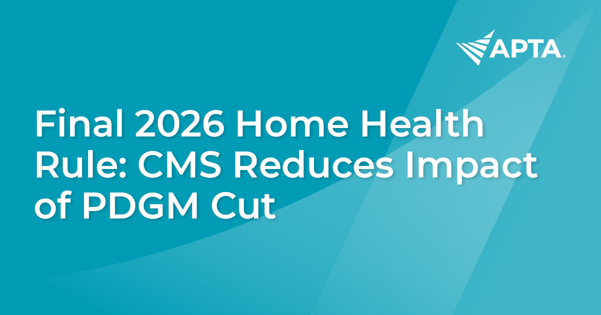 Final 2026 Home Health Rule: CMS Reduces Impact of PDGM Cut | APTA
